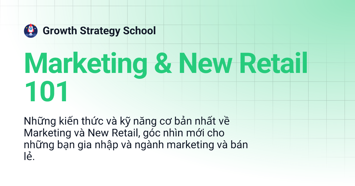 Marketing & New Retail 101 | Growth Strategy School